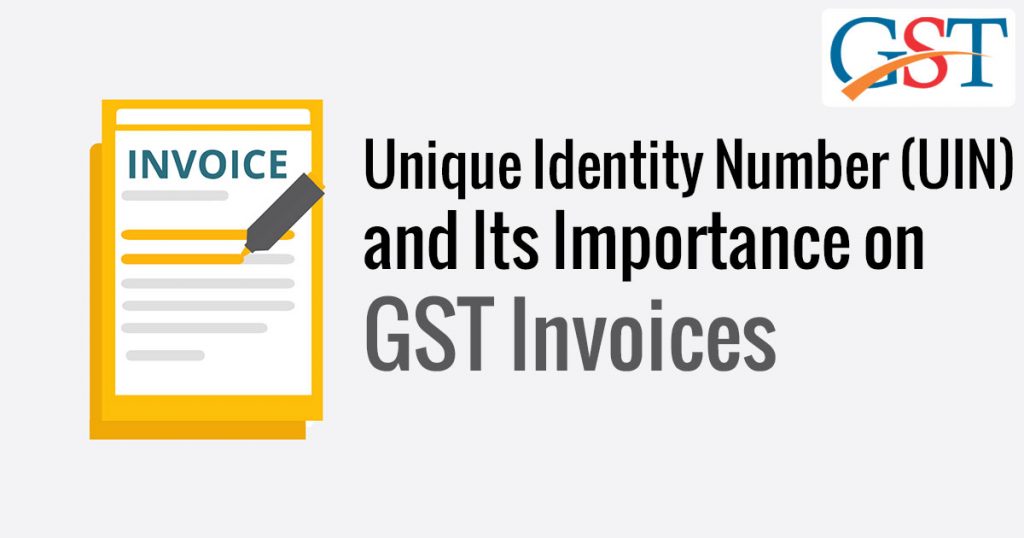 Unique Identity Number (UIN) and Its Importance on GST Invoices