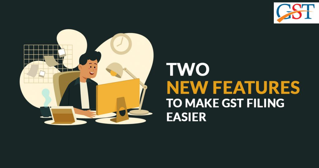 GST Portal got two New Features to Make GST Filing Easier | SAG Infotech