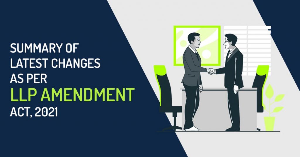 A Complete Summary Of Changes As Per LLP Amendment Act 2021