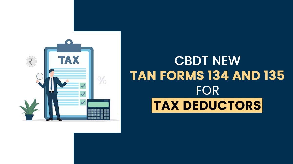 TAN Forms 134 and 135: Features, Structure and Benefits